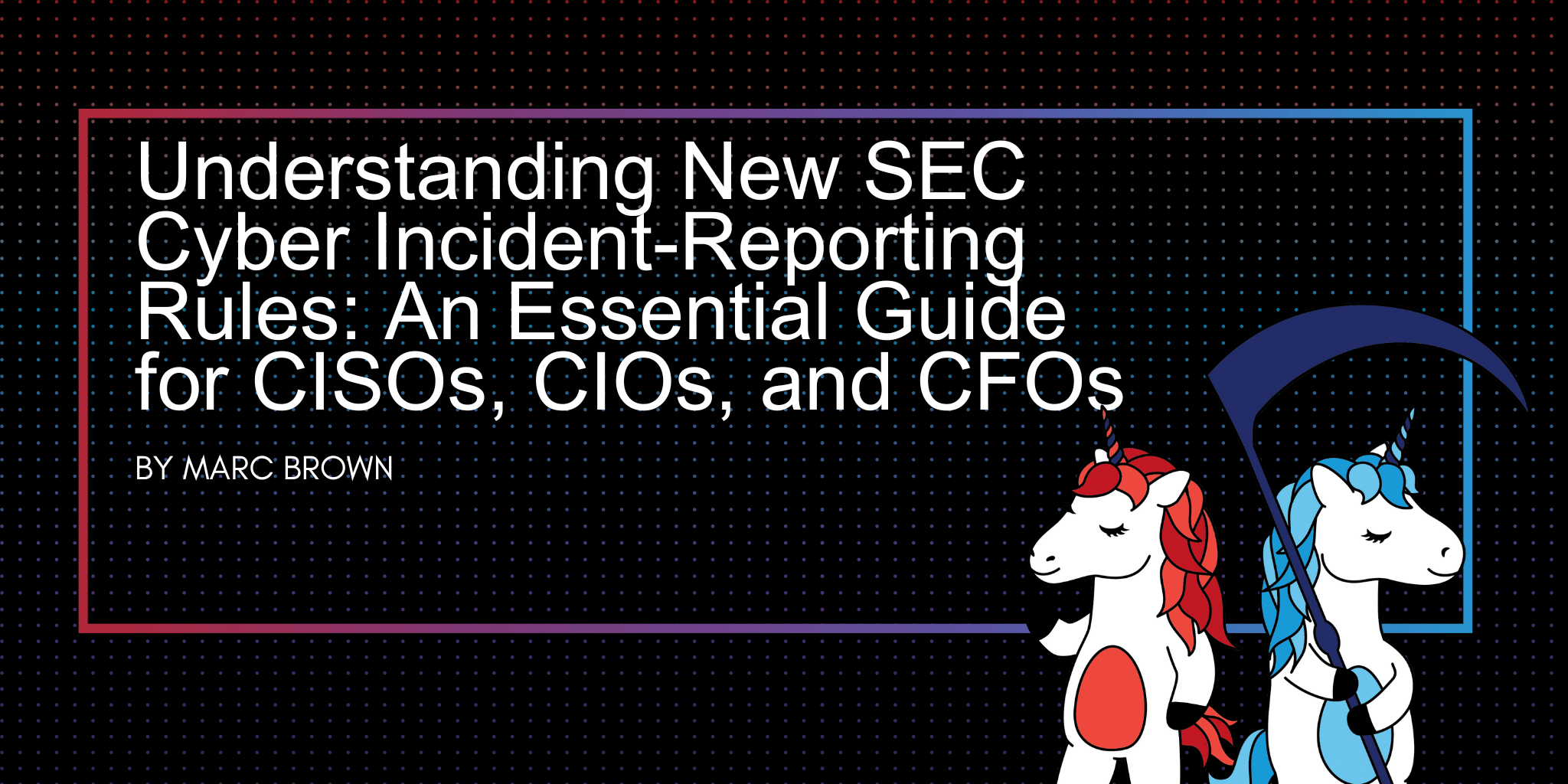 Understanding New SEC Cyber Incident-Reporting Rules: An Essential ...